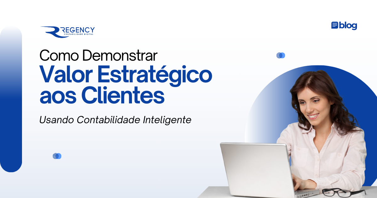 Como Demonstrar Valor Estratégico aos Clientes Usando Contabilidade ...